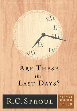Are These the Last Days? (Crucial Questions, #20) by R.C. Sproul ...