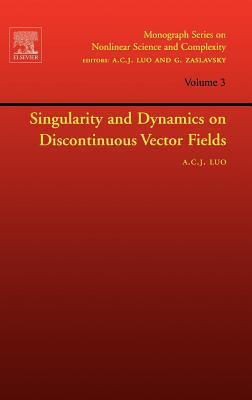 Singularity and Dynamics on Discontinuous Vector Fields by Albert C.J. Luo | Goodreads