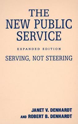 New Public Service: Serving, Not Steering by Janet V. Denhardt | Goodreads