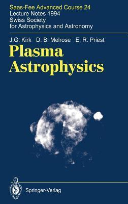 Plasma Astrophysics: Saas-Free Advanced Course 24 Lecture Notes 1994 ...