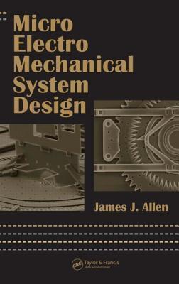 Micro Electro Mechanical System Design by James J. Allen | Goodreads