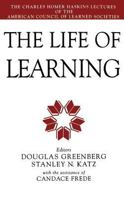 Life of Learning: Charles Homer Haskins Lectures of the American ...