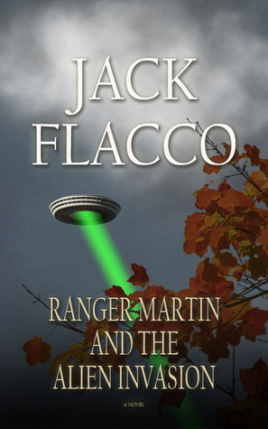 Ranger Martin and the Alien Invasion by Jack Flacco | Goodreads