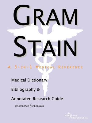 Gram Stain: A Medical Dictionary, Bibliography, and Annotated Research ...