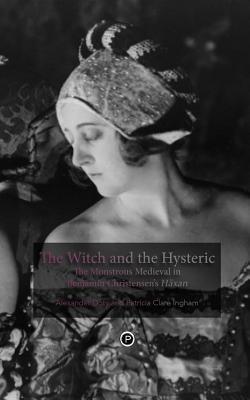 The Witch and the Hysteric: The Monstrous Medieval in Benjamin ...