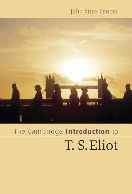 Cambridge Introduction to T. S. Eliot, The. Cambridge Introductions to ...