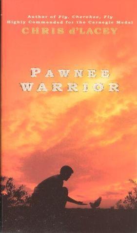 Pawnee Warrior by Chris d'Lacey | Goodreads