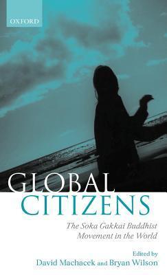 Global Citizens: The Soka Gakkai Buddhist Movement in the World by ...