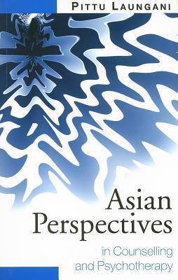 Asian Perspectives in Counselling and Psychotherapy by Pittu Laungani ...