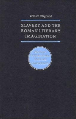 Slavery and the Roman Literary Imagination. Roman Literature and Its ...
