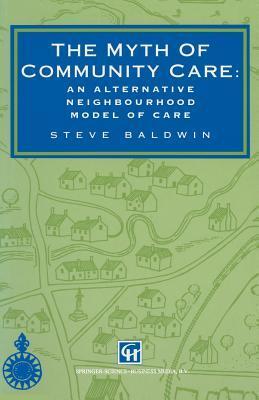 The Myth of Community Care: An alternative neighbourhood model of care ...