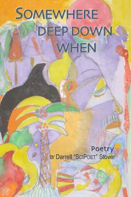 Somewhere Deep Down When by Darrell Stover | Goodreads