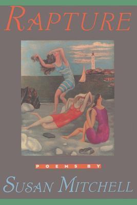 Rapture by Susan Mitchell | Goodreads