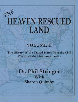 The Heaven Rescued Land, Vol. II, the History of the United States from ...