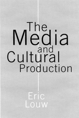 Media and Cultural Production by Eric Louw | Goodreads