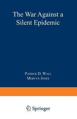 Defeating Pain: The War Against a Silent Epidemic by Patrick D. Wall ...