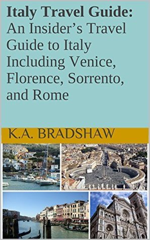 Italy Travel Guide: An Insider’s Travel Guide to Italy Including Venice ...