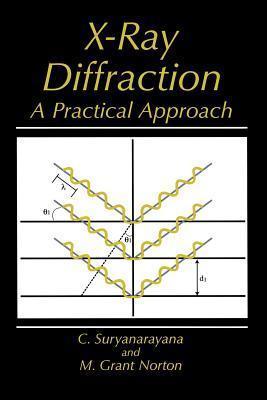 X-Ray Diffraction: A Practical Approach by C. Suryanarayana | Goodreads