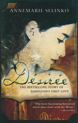 Desiree: The Bestselling Story of Napoleon's First Love by Annemarie ...