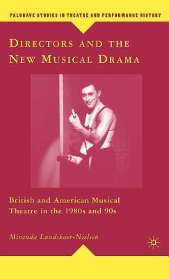 Directors and the New Musical Drama: British and American Musical ...