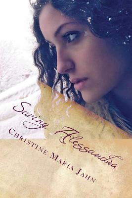 Saving Alessandra by Christine Maria Jahn | Goodreads
