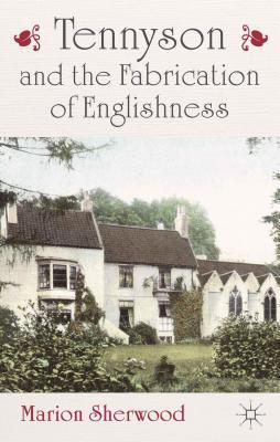 Tennyson and the Fabrication of Englishness by Marion Sherwood | Goodreads