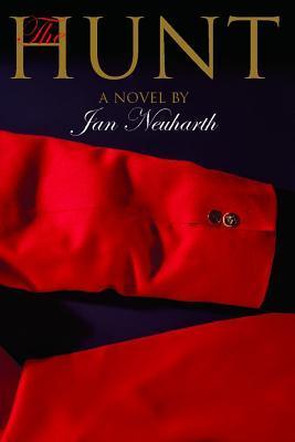 Hunt, The: A Novel by Jan Neuharth | Goodreads