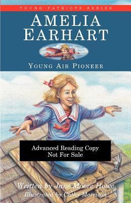 Amelia Earhart: Young Air Pioneer by Jane Moore Howe | Goodreads