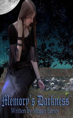 Memory's Darkness by Megan Earley | Goodreads