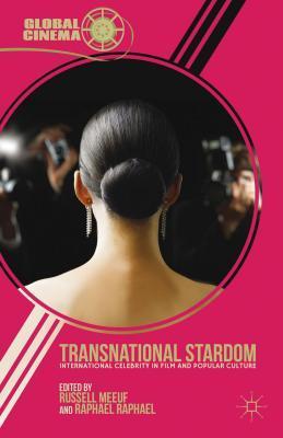 Transnational Stardom: International Celebrity in Film and Popular ...