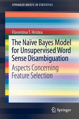 The Naïve Bayes Model for Unsupervised Word Sense Disambiguation: Aspects Concerning Feature ...