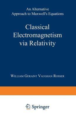 Classical Electromagnetism via Relativity: An Alternative Approach to ...