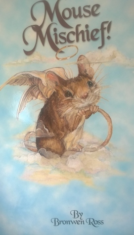 Mouse Mischief by Bronwen Ross | Goodreads