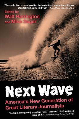 Next Wave: America's New Generation of Great Literary Journalists by ...