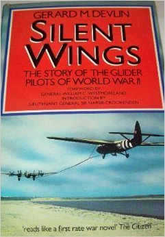 Silent wings: The story of the glider pilots of World War II by Gerard ...