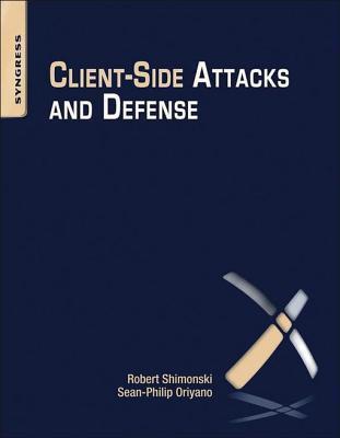 Client Side Attacks and Defense by Sean-Philip Oriyano | Goodreads