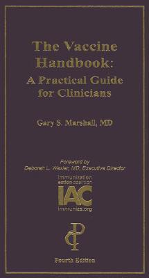 The Vaccine Handbook: A Practical Guide for Clinicians by Gary S ...