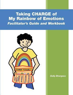 Taking Charge of My Rainbow of Emotions: Facilitator's Guide and ...