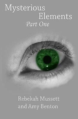 Mysterious Elements (Mysterious Elements, #1) by Rebekah Mussett ...