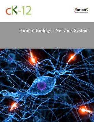 Human Biology - Nervous System by CK-12 Foundation | Goodreads