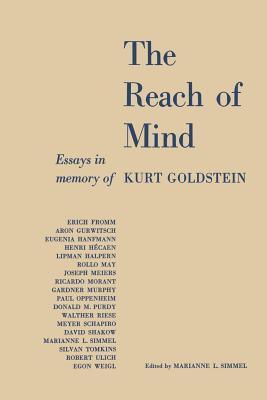 The Reach of Mind: Essays in Memory of Kurt Goldstein by Kurt Goldstein ...