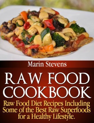 Raw Food Cookbook by Marin Stevens | Goodreads