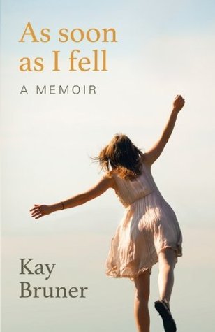As Soon as I Fell by Kay Bruner | Goodreads