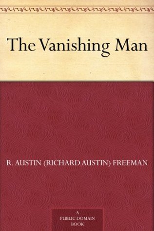 The Vanishing Man by R. Austin Freeman | Goodreads