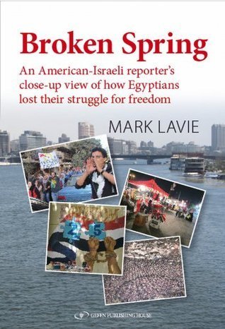 Broken Spring: An American-Israeli reporter's close-up view of how ...