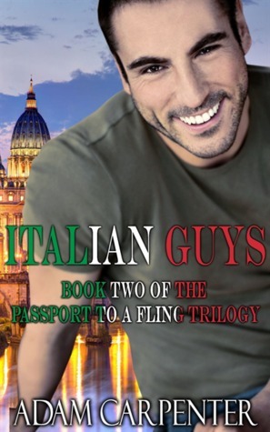 Italian Guys (Passport to a Fling, #2) by Adam Carpenter | Goodreads