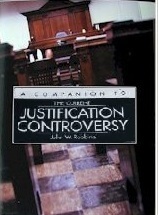 A Companion to The Current Justification Controversy by John W. Robbins ...