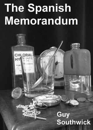 The Spanish Memorandum by Guy Southwick | Goodreads
