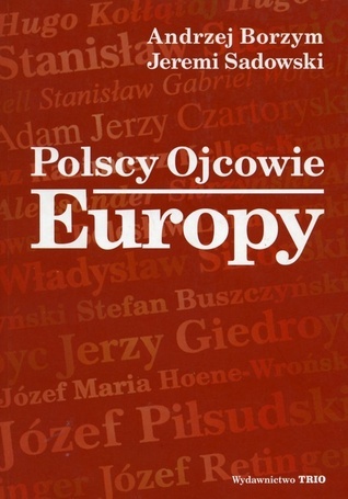 Polscy Ojcowie Europy by Andrzej Borzym | Goodreads