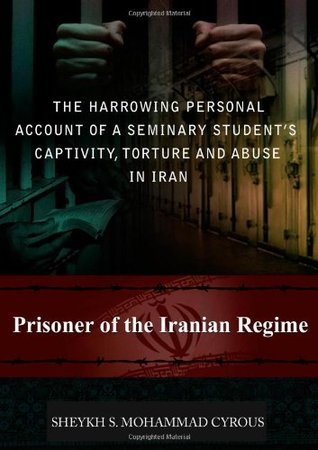 Prisoner of the Iranian Regime by Mohammad Cyrous | Goodreads
